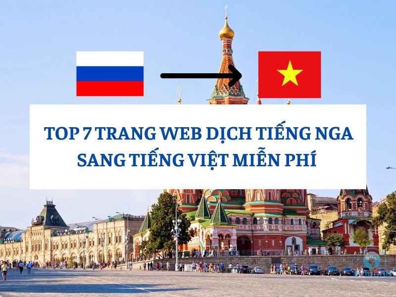 TOP 7 Trang Web Dịch Tiếng Nga Online Miễn Phí, Chính Xác